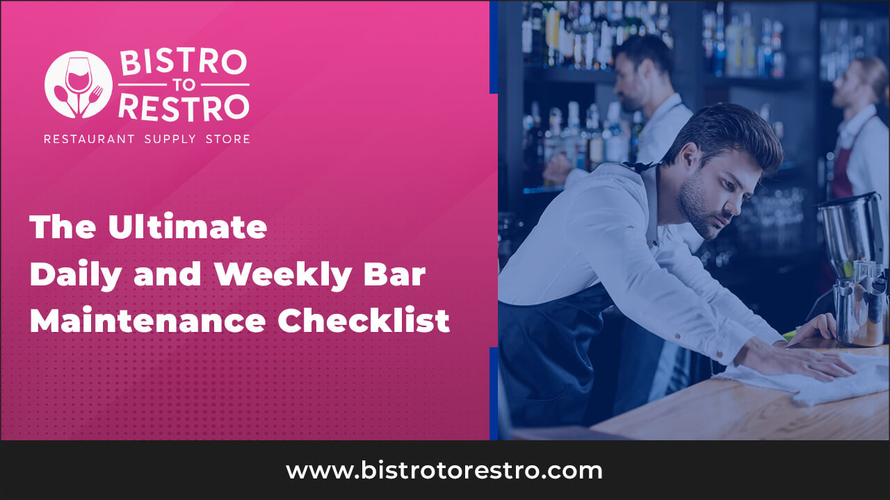 The Ultimate Daily and Weekly Bar Maintenance Checklist You Need to Know