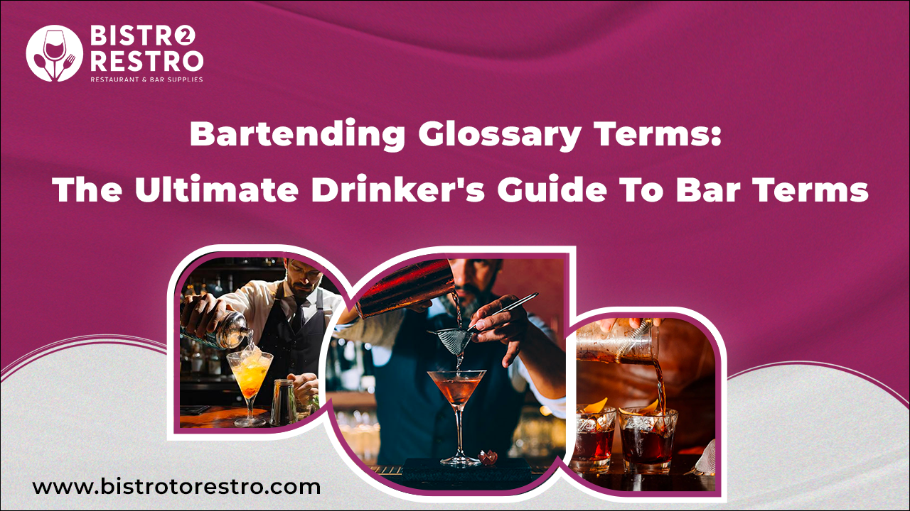 Bartending Glossary Terms: The Ultimate Guide to Bar Terms