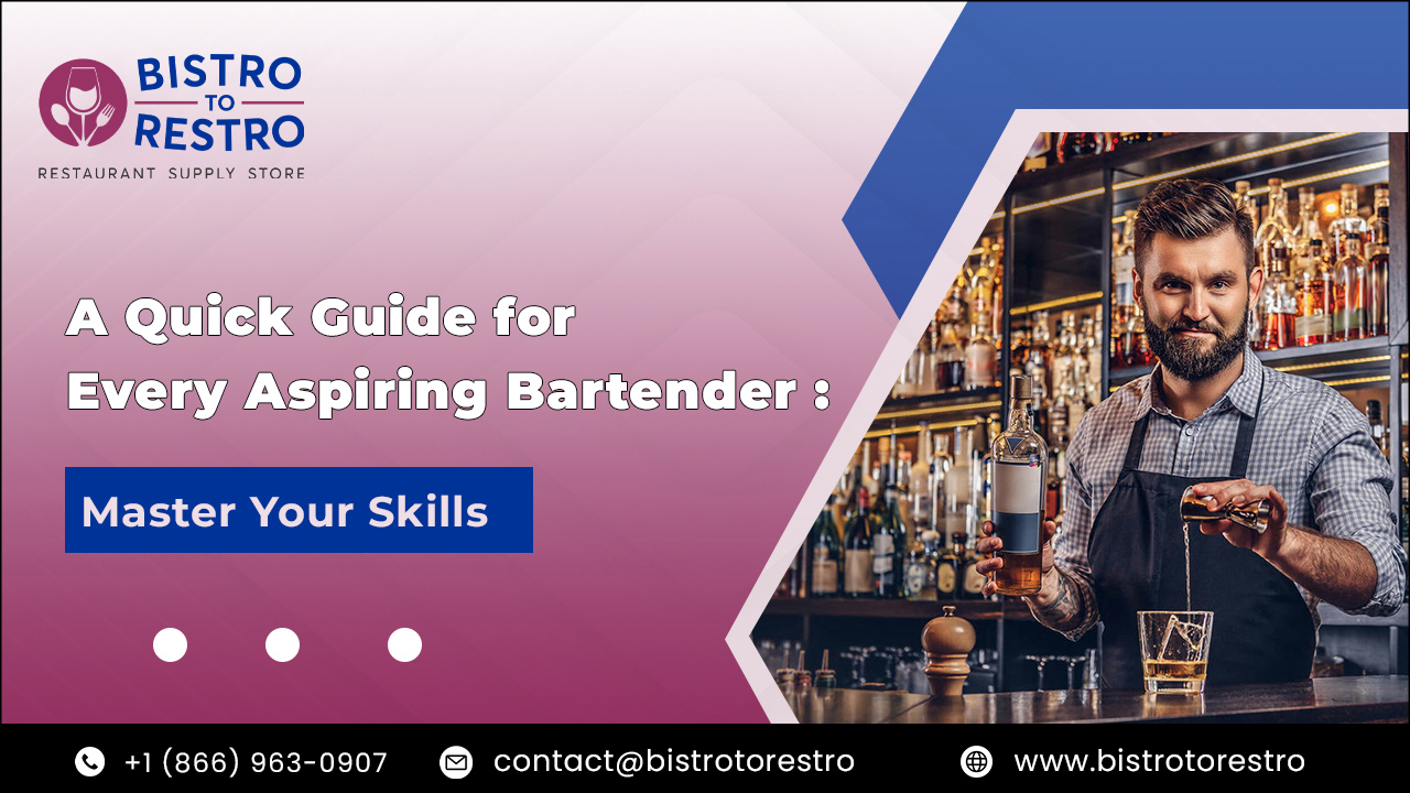 A Quick Guide for Every Aspiring Bartender: Master Your Skills