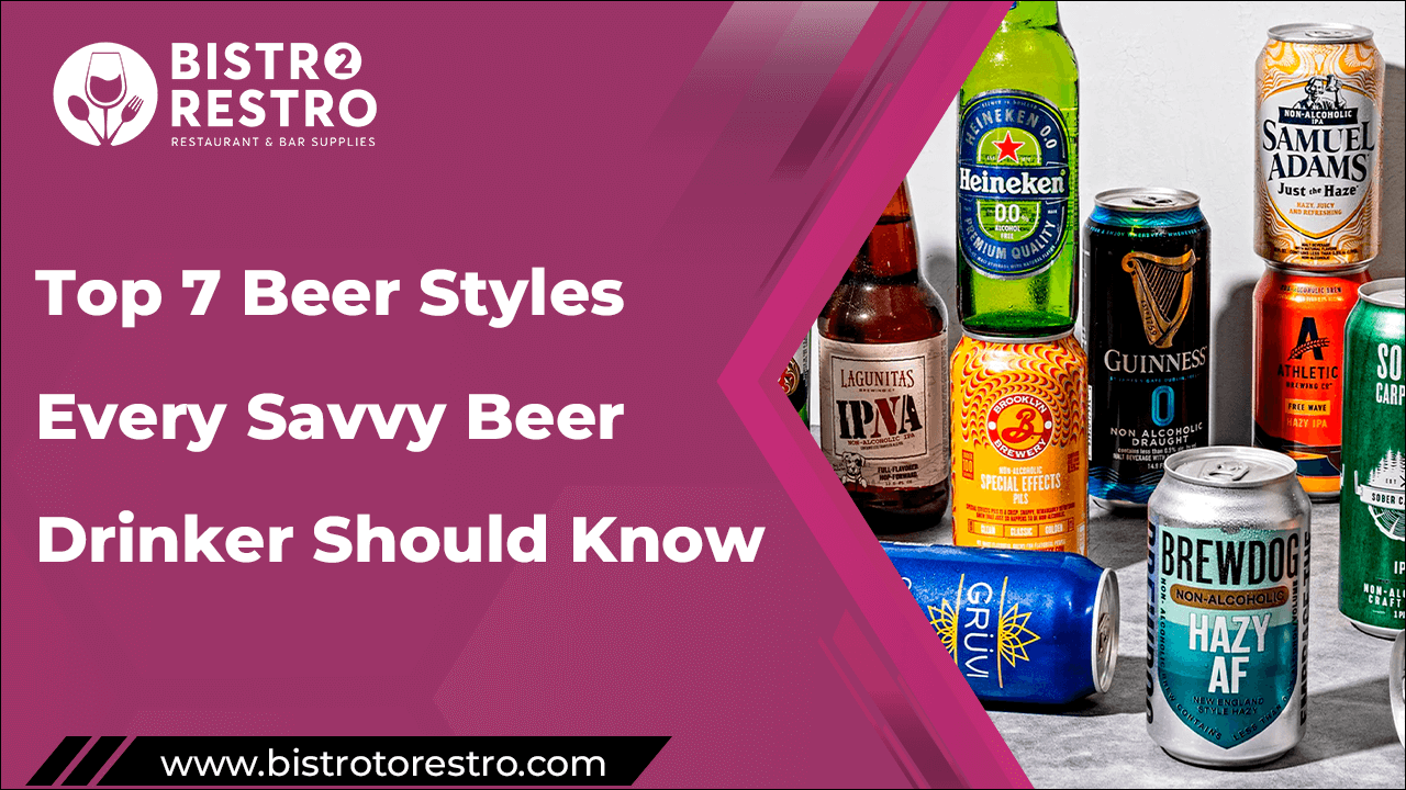 Top 7 Beer Styles Every Savvy Beer Drinker Must Know
